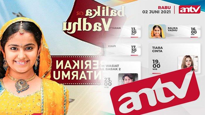 LIVE Streaming ANTV Hari Ini Nonton Sinetron India Balika Vadhu Hingga Kulfi di Live ANTV ...