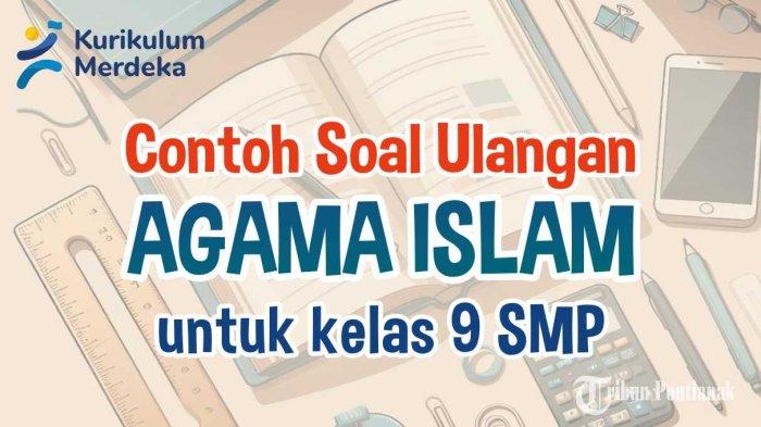 33 Contoh Soal Ulangan Agama Islam Kelas 9 SMP dan Kunci Jawaban UAS, SAS 2024 Kurikulum Merdeka ...