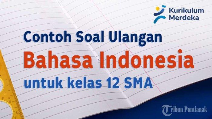 34 Contoh Soal Ulangan Bahasa Indonesia Kelas 12 SMA dan Kunci Jawaban ...