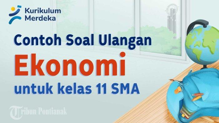 36 Contoh Soal Ulangan Ekonomi Kelas 11 SMA dan Kunci Jawaban UTS, UAS 2024 Kurikulum Merdeka ...