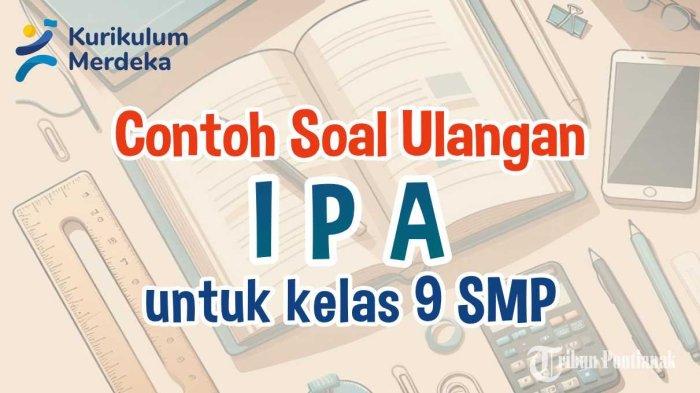 33 Contoh Soal Ulangan IPA Kelas 9 SMP dan Kunci Jawaban UAS, SAS 2024 Kurikulum Merdeka ...