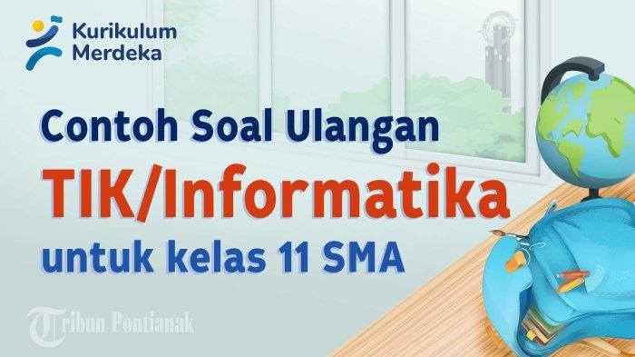 MODUL Ajar TIK Informatika Kelas 11 SMA/MA Kurikulum Merdeka Semester 1 dan 2 Lengkap LINK ...
