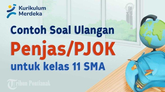 36 Contoh Soal Ulangan PJOK Kelas 11 SMA dan Kunci Jawaban UTS, UAS 2024 Kurikulum Merdeka ...