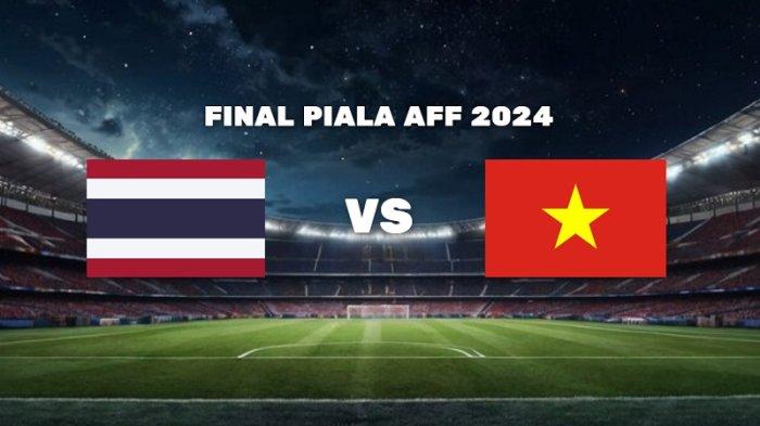 Jadwal Final Piala AFF 2024 Thailand vs Vietnam, The Golden Star Incar ...