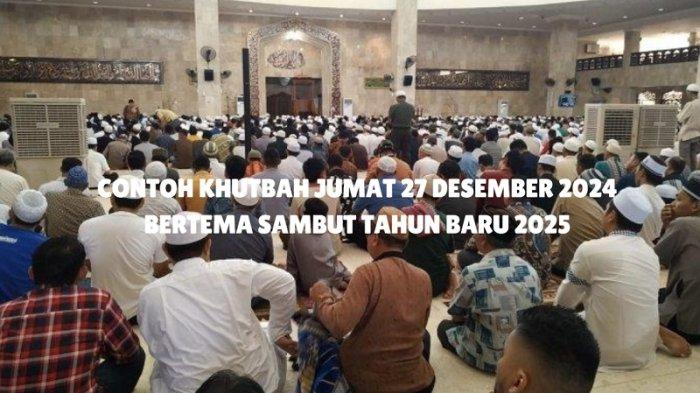 Contoh Khutbah Jumat 27 Desember 2024 Bertema Sambut Tahun Baru 2025 dengan Refleksi Diri ...
