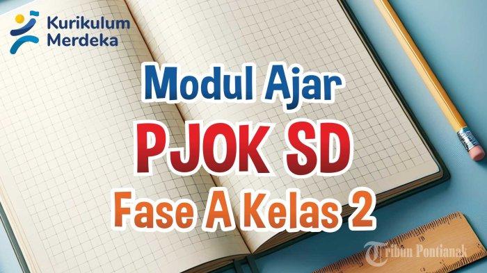 Lengkap Modul Ajar PJOK Kelas 2 SD/MI Fase A Kurikulum Merdeka Semester 1 dan 2 ...