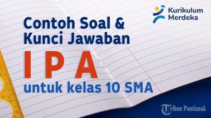 Contoh Soal dan Kunci Jawaban IPA Kelas 10 SMA Kurikulum Merdeka: Materi Sel - Tribunpontianak.co.id