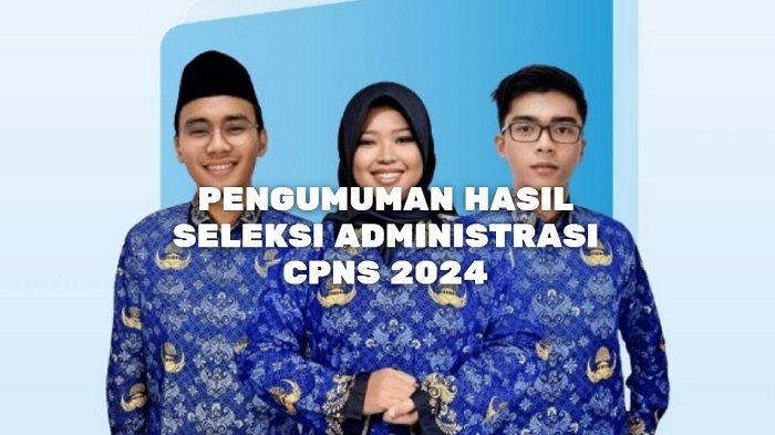H-1 Pengumuman Hasil Seleksi Administrasi CPNS 2024 Klik sscasn.bkn.go.id, Cek Hasilnya di Jam ...