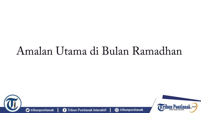 Puasa Ramadhan 27 Hari Lagi, Ketahui Amalan Utama di Bulan Suci Ramadan - Tribunpontianak.co.id