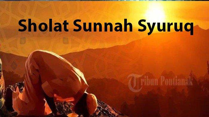 Waktu dan Niat Sholat Syuruq Setelah Matahari Terbit, Disebut Sholat ...