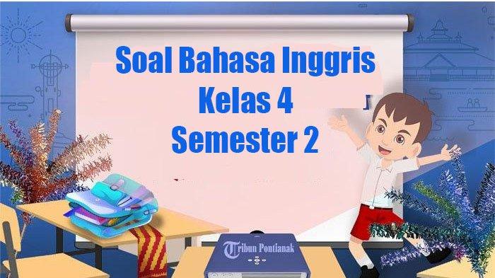 Materi Soal Sumatif Bahasa Inggris Kelas 4 Semester 2 Kurikulum Merdeka dan Kunci Jawaban ...