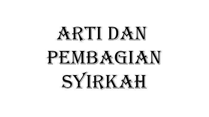 Arti, Penjelasan dan Pembagian Syirkah Materi Pendidikan Agama Islam ...