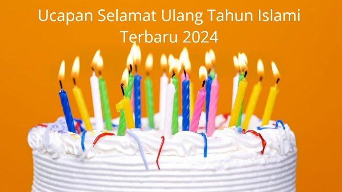 30 Ucapan Selamat Ulang Tahun Islami Terbaru 2024 Untuk Teman, Pasangan dan Keluarga - Halaman 2 ...