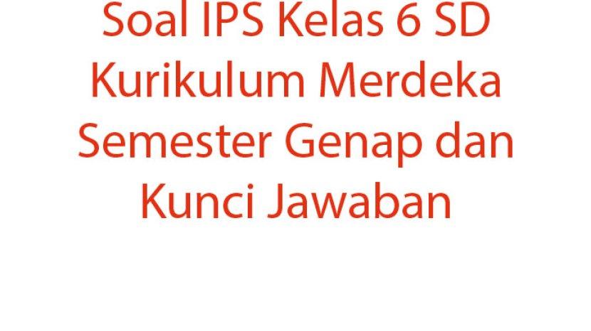 20 Soal Bahasa Indonesia Kelas 6 SD Kurikulum Merdeka Semester Genap dan Kunci Jawaban - Halaman ...