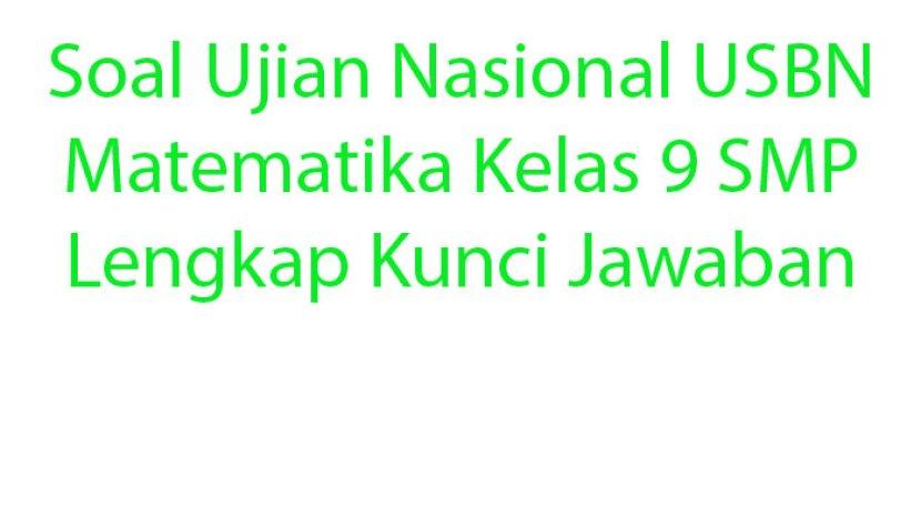 30 Latihan Soal Ujian Nasional Matematika Kelas 9 SMP Lengkap Kunci Jawaban 2024 - Halaman all ...