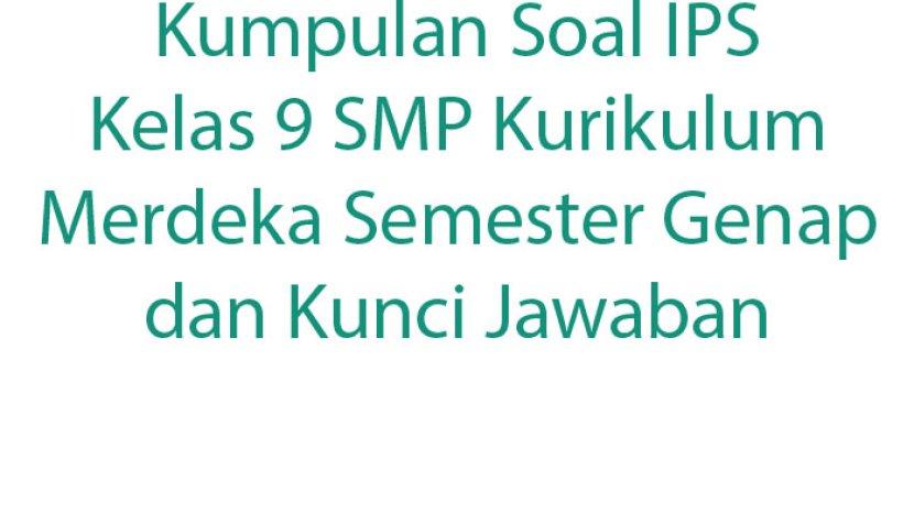 Kunci Jawaban IPS Kelas 8 SMP Halaman 217-219, Pilihan Ganda dan Esai ...