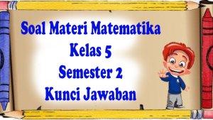 40 SOAL UJIAN Sekolah Matematika Kelas 5 SD 2025 Lengkap Kunci Jawaban ...