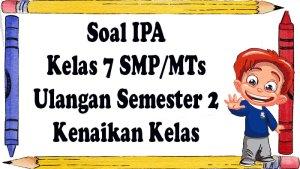 45 JAWABAN Soal Ulangan Kelas 7 IPA Semester 2 Kurikulum Merdeka Pilihan Ganda dan Essay 2025 ...