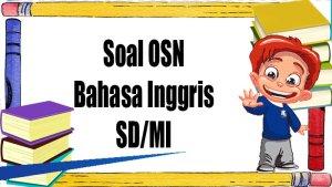 Soal OSN Bahasa Inggris SMP 2023 Terbaru dan Soal Latihan Olimpiade Sains Nasional B Inggris MTs ...