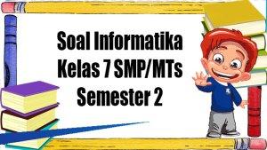 35 SOAL UJIAN Sekolah Informatika Kelas 7 SMP 2025 Lengkap Kunci Jawaban Pilihan Terbaru Akhir ...