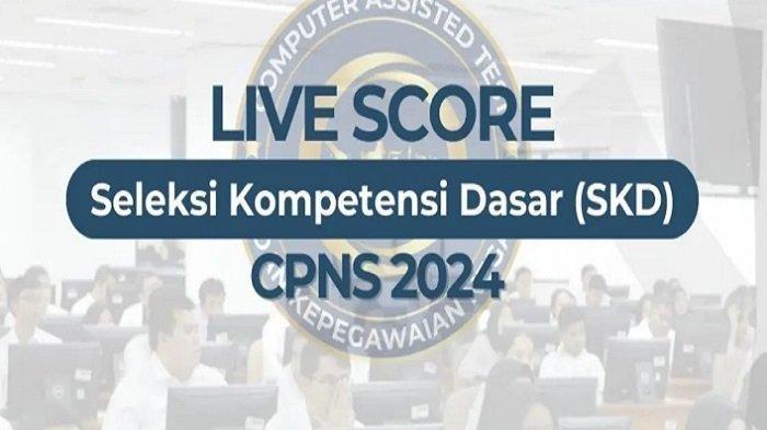 24 Link Live Score SKD CPNS 2024 Resmi dari Seluruh BKN di Indonesia ...