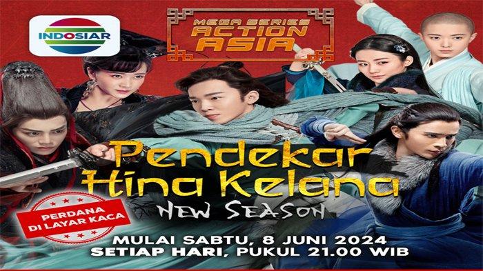 Jadwal TV Indosiar Mega Series Action Asia 'Pendekar Hina Kelana' New ...