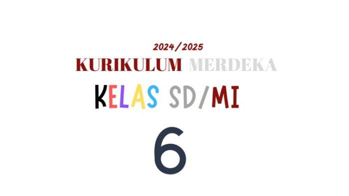 Link Buku Kurikulum Merdeka SD/MI Kelas 6 Tahun Ajaran 2024/2025 Untuk Semua Mata Pelajaran ...