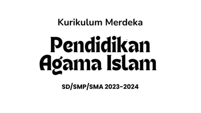 Link Kurikulum Merdeka Mapel Agama Islam SD-SMA Semua Kelas, Tahun ...