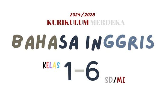 Link Download Gratis Buku Kurikulum Merdeka Bahasa Inggris Kelas 1-6 SD/MI Tahun Ajaran 2024/ ...