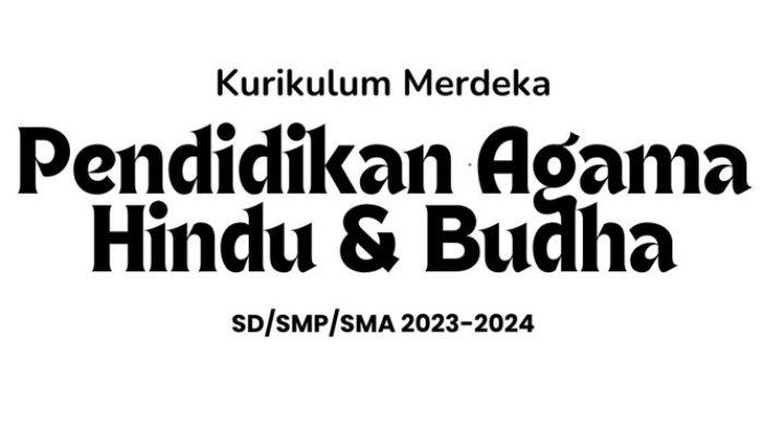 LINK Gratis Kurikulum Merdeka Mapel Agama Hindu dan Budha SD-SMA Tahun ...
