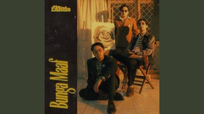 Lirik dan Makna Lagu Bunga Maaf dari The Lantis, Lagu Viral dan Populer di Penghujung Tahun 2024 ...