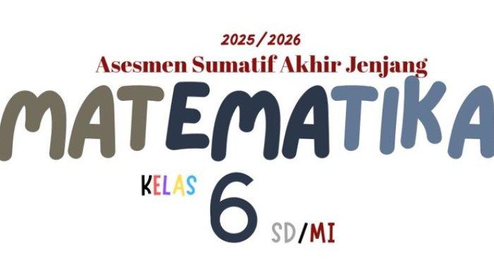 60 Soal MATEMATIKA Asesmen Sumatif Akhir Jenjang SD Kls 6 Semester 2, Lengkap Kunci Jawabannya ...