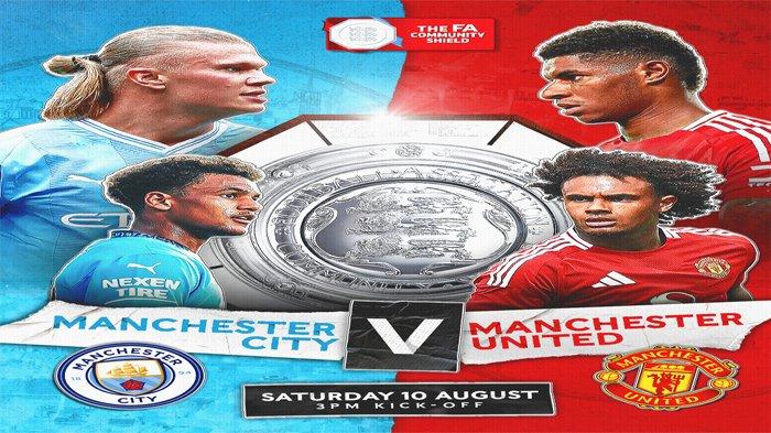 LIVE Streaming Man City vs Man United di Community Shield 2024 Malam Ini, Ten Hag Yakin Menang ...