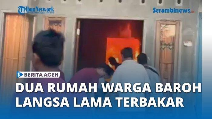 Dua Rumah Warga Baroh Langsa Lama Terbakar - Prohaba.co