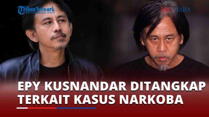 VIDEO Ditangkap Terkait Dugaan Kasus Narkoba, Aktor Epy Kusnandar ... VIDEO Ditangkap Terkait Dugaan Kasus Narkoba, Aktor Epy Kusnandar ...
