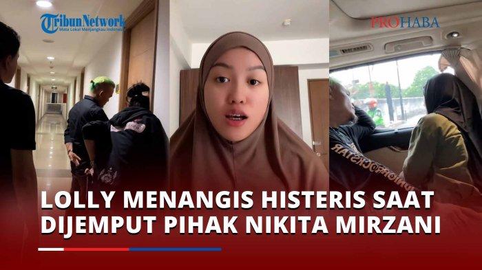 VIDEO Menangis Terisak-isak hingga Histeris, Lolly Berhasil Dijemput Pihak Nikita Mirzani ...