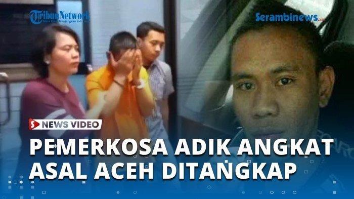 COK, Pemerkosa Adik Angkat Asal Aceh Ditangkap - Prohaba.co