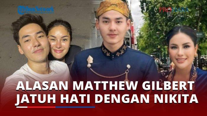 VIDEO Resmi Berpacaran, Matthew Gilbert Ungkap Alasan Jatuh Hati dengan ...