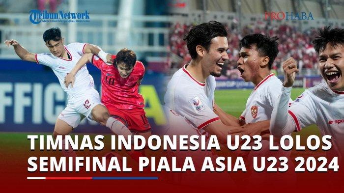 VIDEO Timnas Indonesia U23 Lolos Semifinal Piala Asia U23 2024, Buka Asa ke Olimpiade Paris 2024 ...