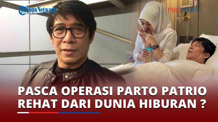 VIDEO Usai Operasi Angkat Batu Ginjal, Parto Patrio Rehat dari Dunia ...