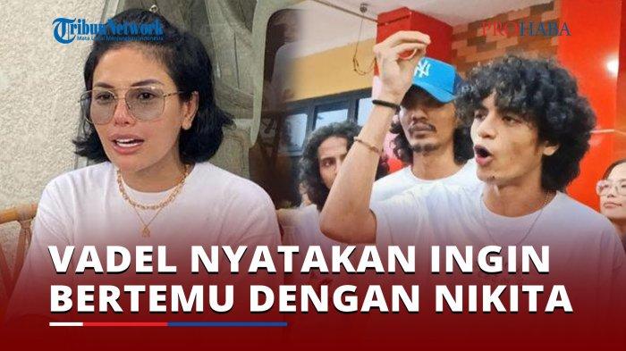VIDEO Vadel Nyatakan Ingin Bertemu dengan Nikita Mirzani, Cari Cara untuk Komunikasi dengan ...
