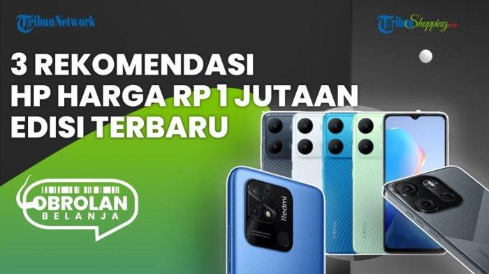 Rekomendasi Handphone Harga 1 Jutaan Terbaru Edisi Mei 2023 ...