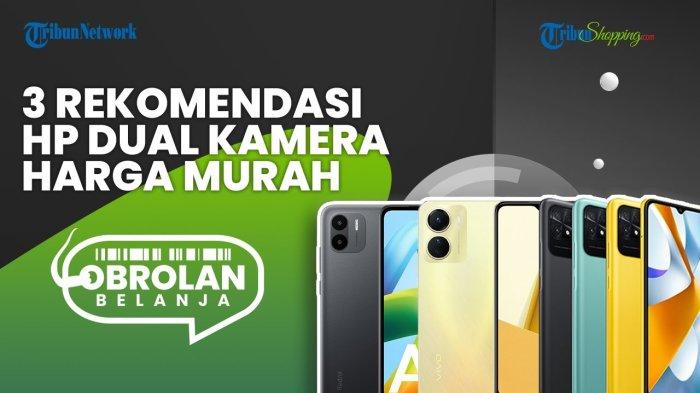 Rekomendasi HP Dual Kamera yang Paling Menarik di Kelasnya - Tribunshopping.com