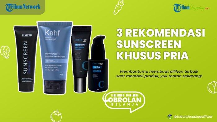 Ganteng Doang Gak Cukup, Pakai Produk SUNSCREEN Khusus Pria Ini Dijamin ...