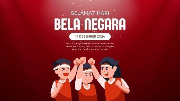 20 Ucapan Selamat Hari Bela Negara 2024 yang Diperingati Tiap 17 Desember, Lengkap Contoh ...
