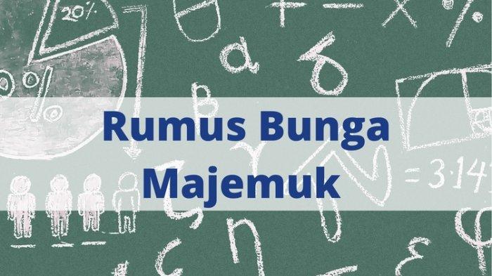 Rumus Bunga Majemuk, Lengkap dengan Contoh Soal dan Cara Mengerjakannya ...
