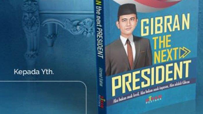 Gibran Belum Juga Dilantik Jadi Wapres, Sudah Beredar Buku Gibran The Next Presiden - Tribunsolo.com