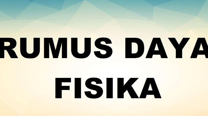 Rumus Daya dan Usaha, Lengkap dengan Contoh Soalnya - Tribunsolo.com