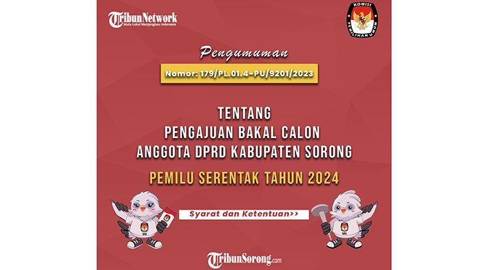 KPU Kabupaten Sorong Buka Penerimaan Pengajuan Bakal Calon Anggota DPRD untuk Pemilu Serentak ...