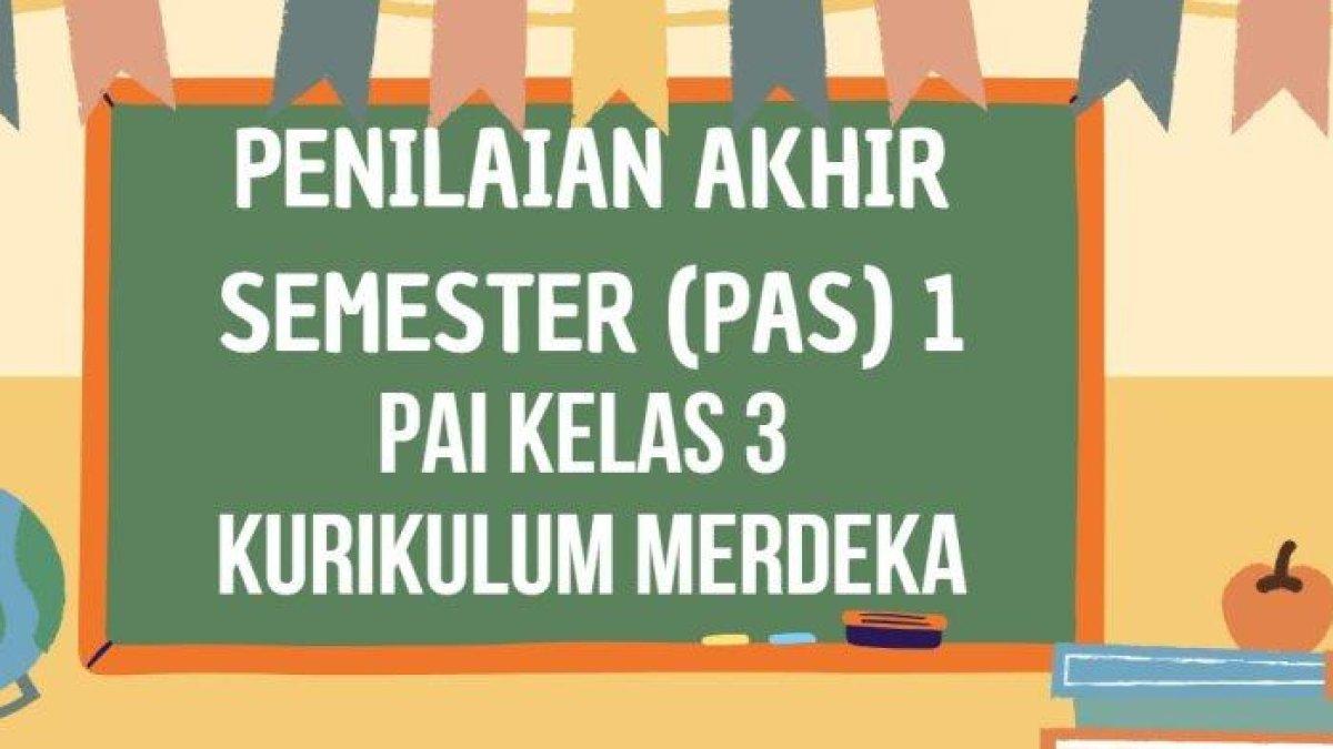 Kisi-kisi 30 Kunci Jawaban PAI Kelas 3 SD/MI Kurikulum Merdeka, Soal Ujian Penilaian Akhir ...